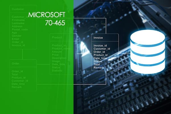 Microsoft 70-465: Designing Database Solutions for Microsoft SQL Server - CJM Academy